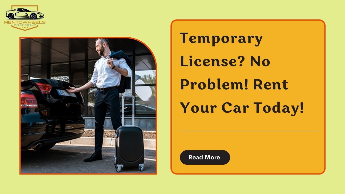 Can You Rent A Car With A Temporary License? Find Out Here